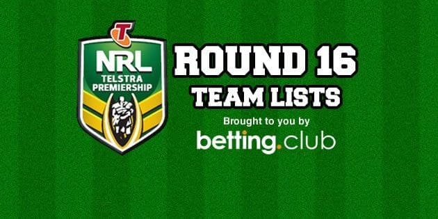 Round 16 Team Lists - Zero Tackle