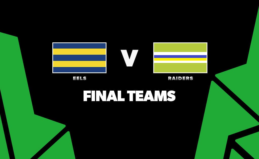 FINAL TEAMS: Eels vs Raiders - Round 15, 2026 - Zero Tackle